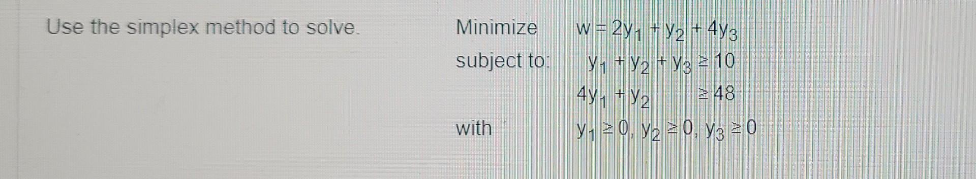 Solved Use the simplex method to solve. Minimize subject | Chegg.com