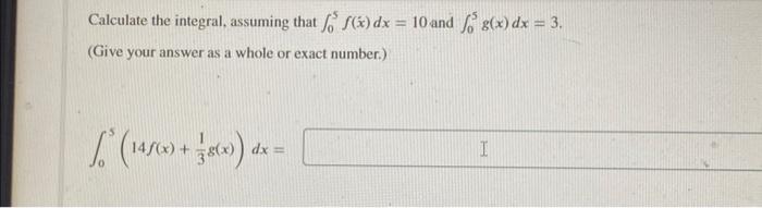 Solved Calculate the integral, assuming that ∫05f(x˙)dx=10 | Chegg.com