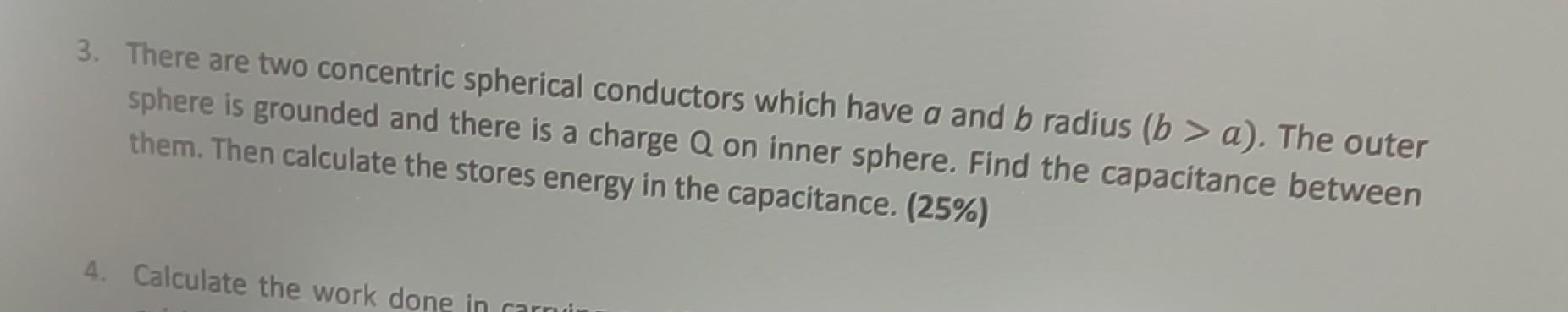 Solved 3. There are two concentric spherical conductors | Chegg.com