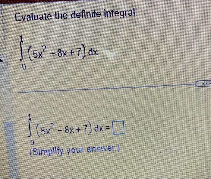 Solved Evaluate the definite integral ∫01(5x2−8x+7)dx | Chegg.com
