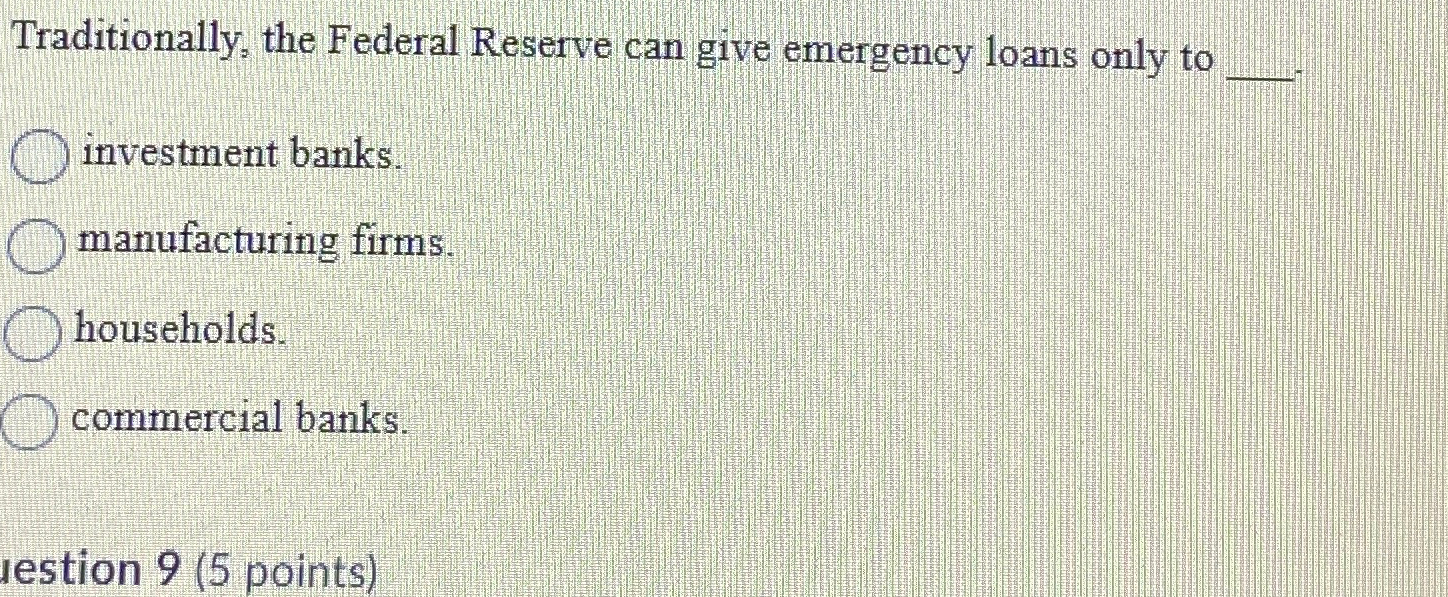 Traditionally, the Federal Reserve can give emergency | Chegg.com
