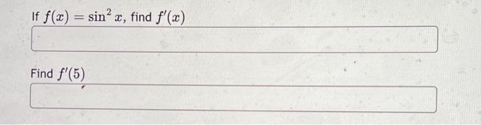 Solved If f(x)=sin2x Find f′(5) | Chegg.com
