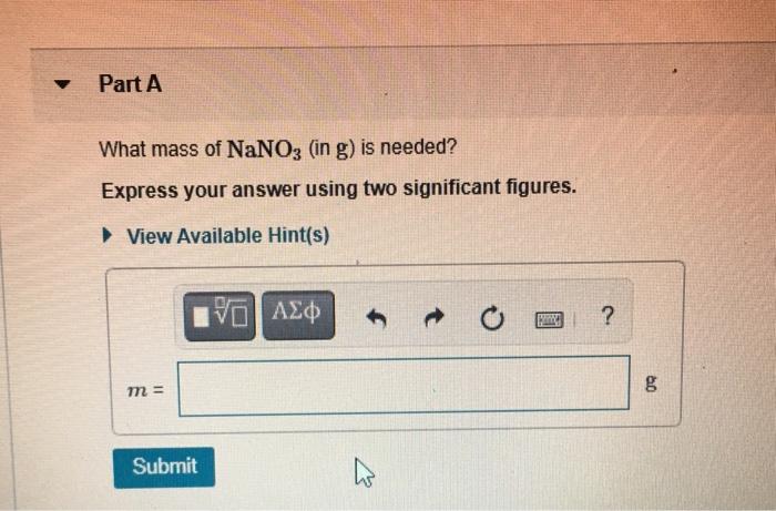 Solved Part A What mass of NaNO3 (in g) is needed? Express | Chegg.com