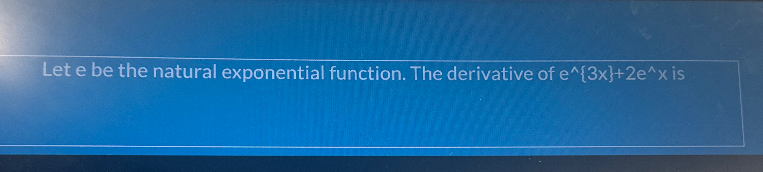 Solved Let e be the natural exponential function. The | Chegg.com