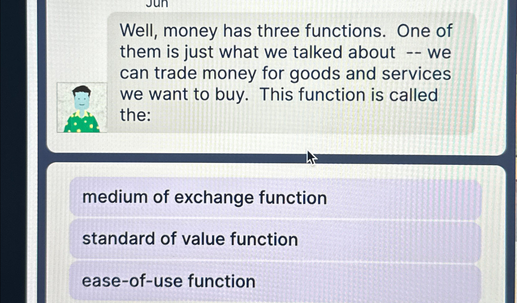 Solved Well, money has three functions. One of them is just | Chegg.com