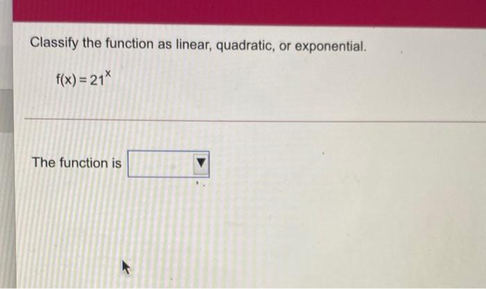 Solved Classify the function as linear, quadratic, or | Chegg.com