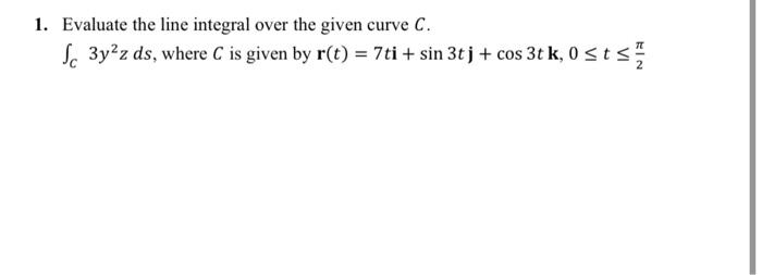 Solved 1. Evaluate the line integral over the given curve C. | Chegg.com