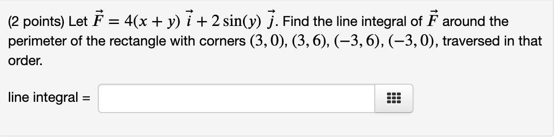 Solved (2 ﻿points) ﻿Let vec(F)=4(x+y)vec(i)+2sin(y)vec(j). | Chegg.com