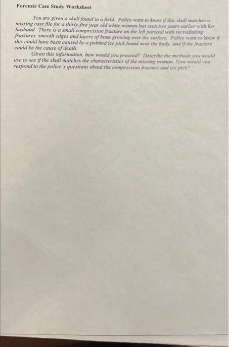 Forensic Case Study Worksheet You are given a skull | Chegg.com