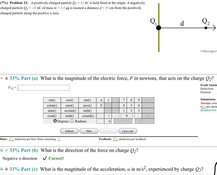 Solved (7%) Problem 13: A positively charged particle Q;= 25 | Chegg.com