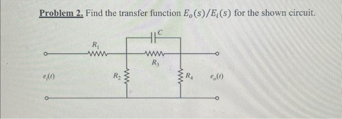 Solved Problem 2. Find the transfer function Eo(s)/Ei(s) for | Chegg.com
