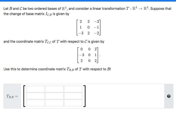 Solved -> Let B and C be two ordered bases of R3, and | Chegg.com