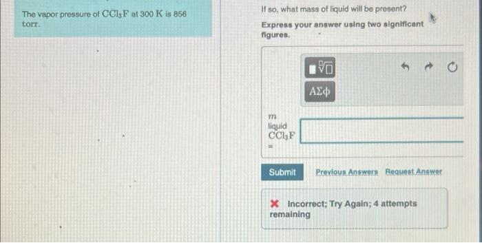 Solved Theres 13.0g of CCl3F is enclosed in a 1.2 L | Chegg.com