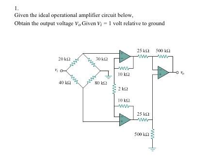 Solved 1. Given the ideal operational amplifier circuit | Chegg.com
