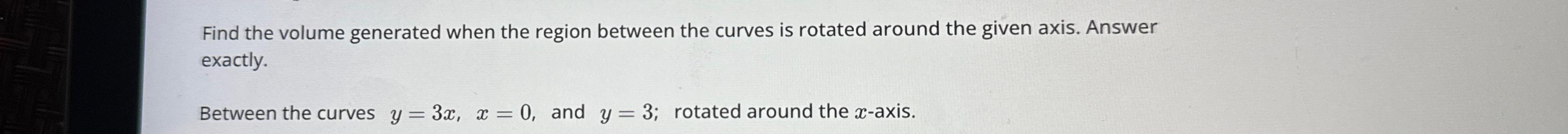 Solved Find the volume generated when the region between the | Chegg.com