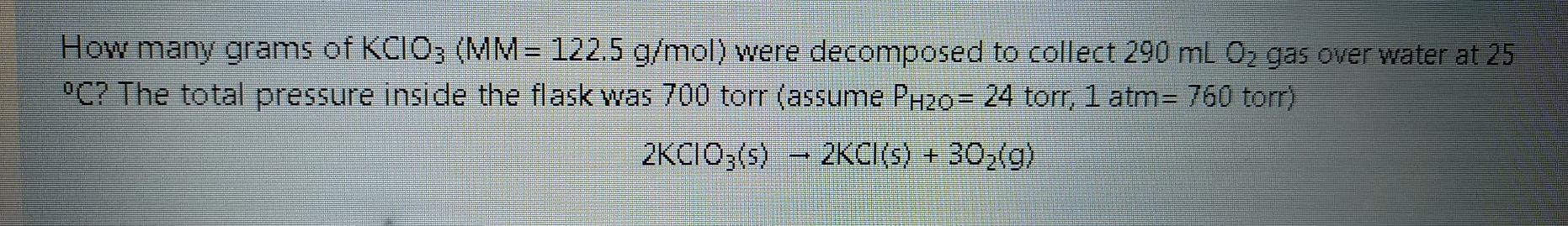 Solved How many grams of KClO3 (MM= 122.5 g/mol) were | Chegg.com