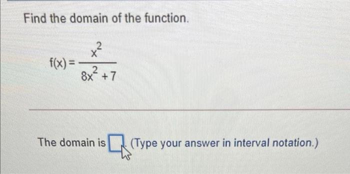 Solved Find the domain of the function. 2 х f(x) = 2. 8x + 7 | Chegg.com
