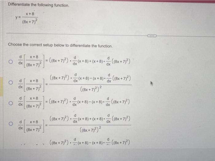 Solved Differentiate the following function. y=(8x+7)2x+8 | Chegg.com