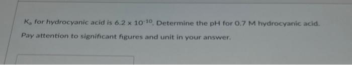 Solved Ka for hydrocyanic acid is 6.2×10−10. Determine the | Chegg.com