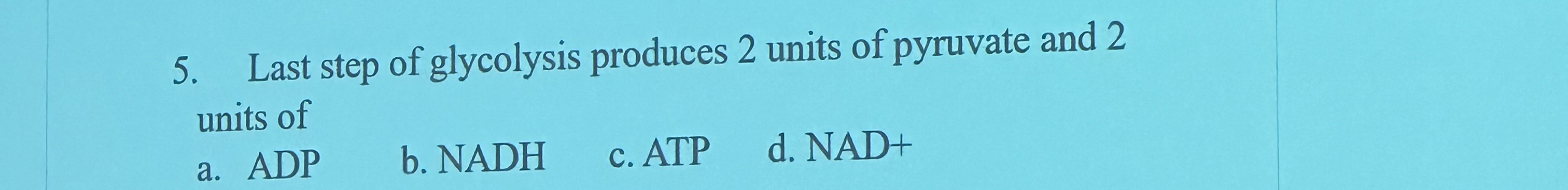 Solved Last step of glycolysis produces 2 ﻿units of pyruvate | Chegg.com