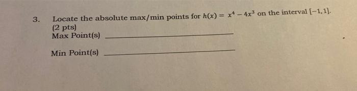 Solved 3. Locate the absolute max/min points for h(x)=x4−4x3 | Chegg.com