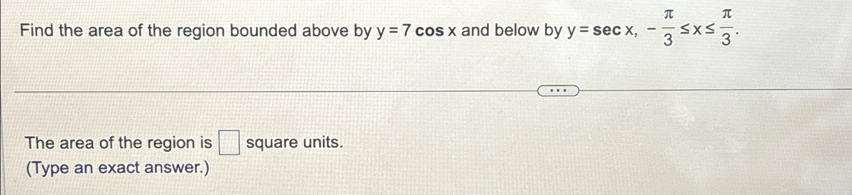 Solved Find the area of the region bounded above by y=7cosx | Chegg.com
