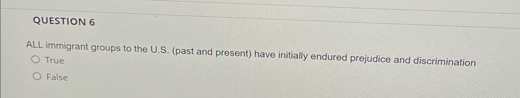 Solved QUESTION 6ALL immigrant groups to the U.S. (past and | Chegg.com