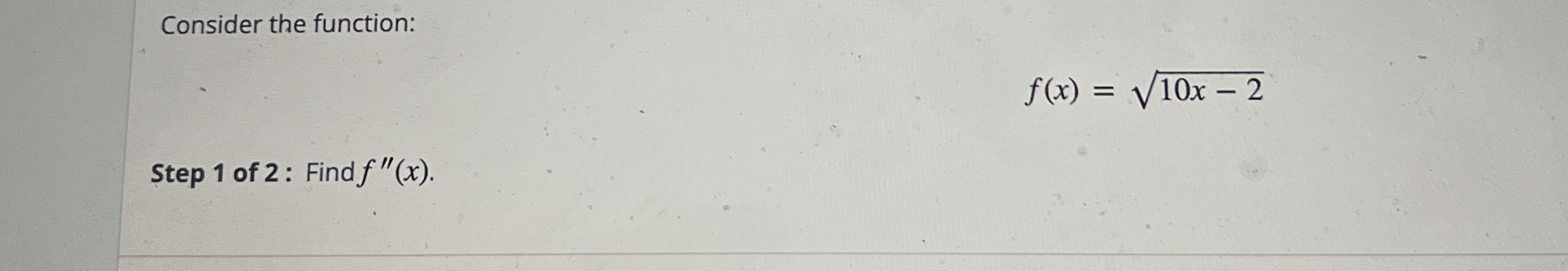 Solved Consider the function:f(x)=10x-22Step 1 ﻿of 2 ﻿: Find | Chegg.com