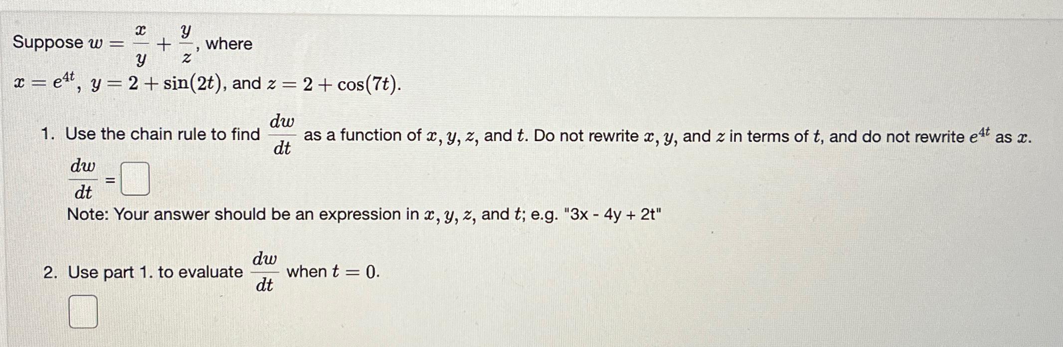 Solved Suppose w=xy+yz, ﻿wherex=e4t,y=2+sin(2t), ﻿and | Chegg.com