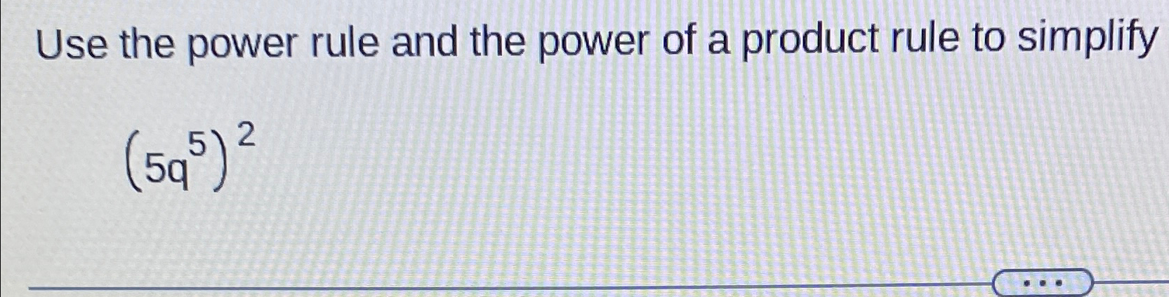 Solved Use the power rule and the power of a product rule to | Chegg.com