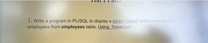 Solved 1. Write a program in PL/SQL to display a cursor | Chegg.com