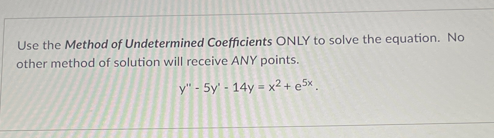 Solved Use the Method of Undetermined Coefficients ONLY to | Chegg.com