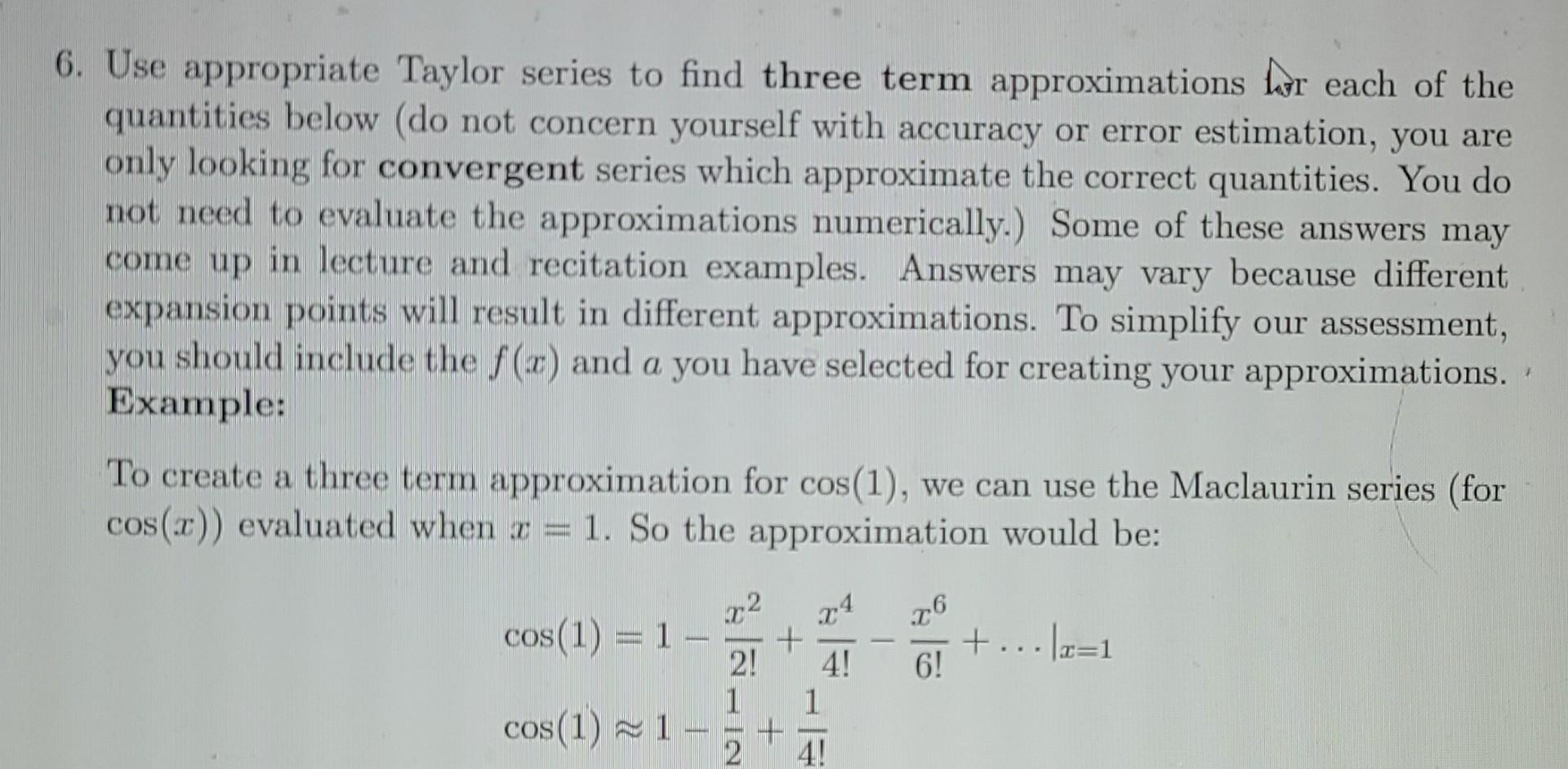 Solved 6. Use appropriate Taylor series to find three term | Chegg.com