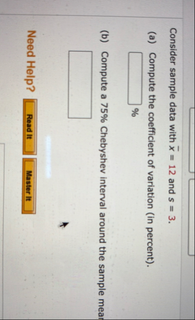 Solved Consider sample data with x‾=12 ﻿and s=3.(a) ﻿Compute | Chegg.com