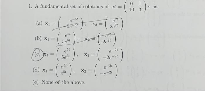 Solved 1. A fundamental set of solutions of x′=(01013)x is: | Chegg.com