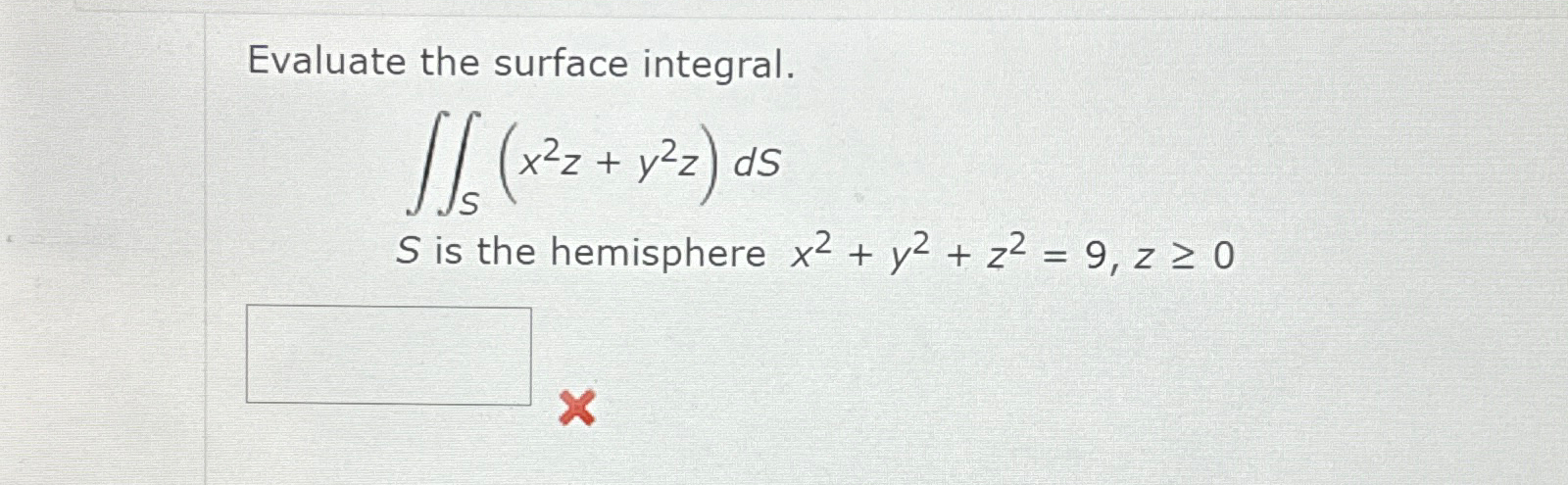 Solved Evaluate the surface integral.∬S(x2z+y2z)dSS ﻿is the | Chegg.com