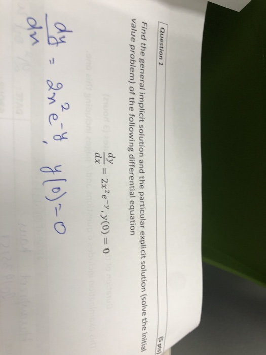 Solved Question 1 Find the general implicit solution and the | Chegg.com