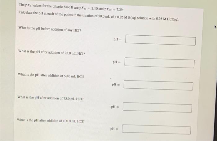 Solved The pKb values for the dibasic base B are pKb1 = 2.10 | Chegg.com