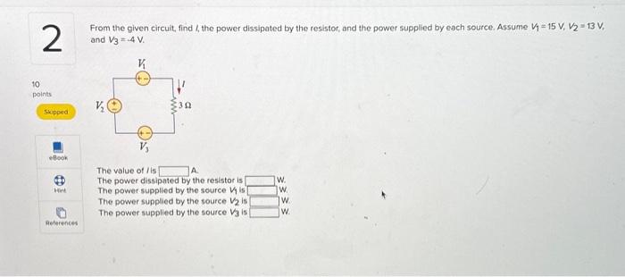 Solved From the given circuit, find l, the power dissipated | Chegg.com