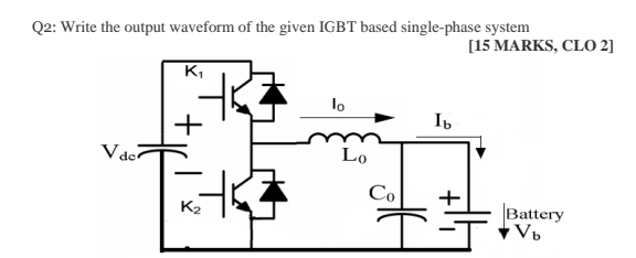 Solved Q2: Write the output waveform of the given IGBT based | Chegg.com