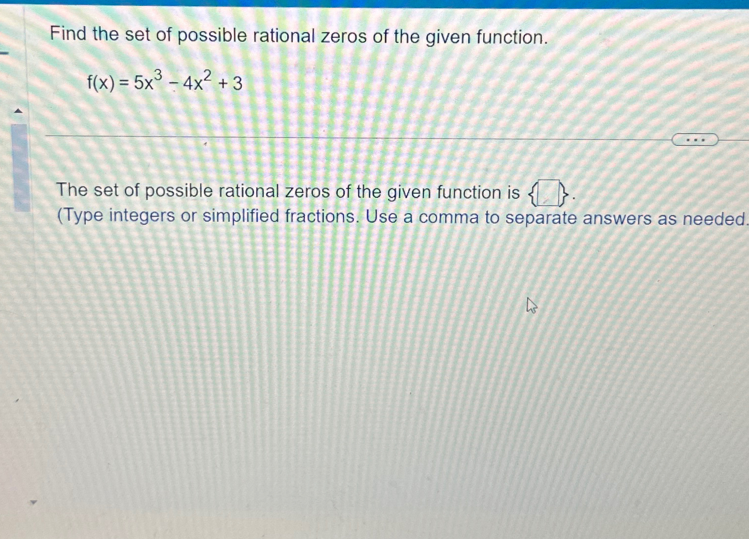 Solved Find the set of possible rational zeros of the given | Chegg.com