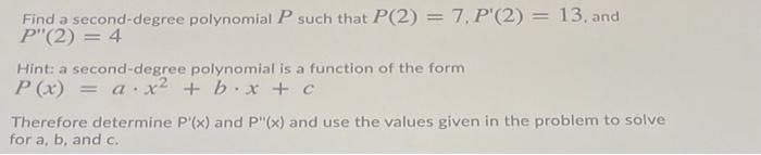 Solved Find a second-degree polynomial P such that P(2) = 7. | Chegg.com