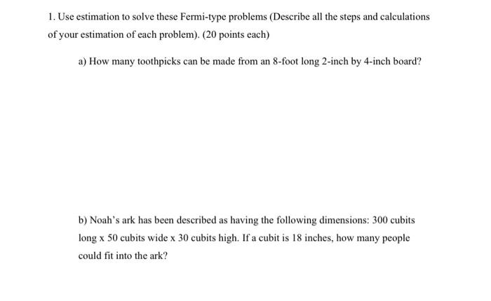 Solved 1. Use estimation to solve these Fermi-type problems | Chegg.com