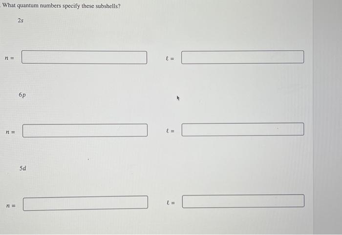 Solved What Quantum Numbers Specify These Subshells