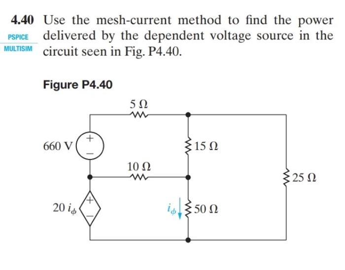 Solved 4.40 Use the mesh-current method to find the power | Chegg.com
