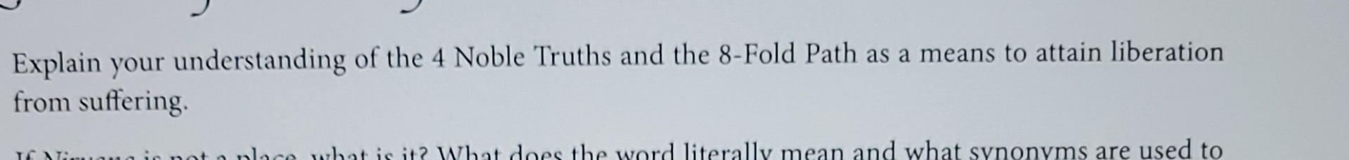 Explain your understanding of the 4 Noble Truths and | Chegg.com