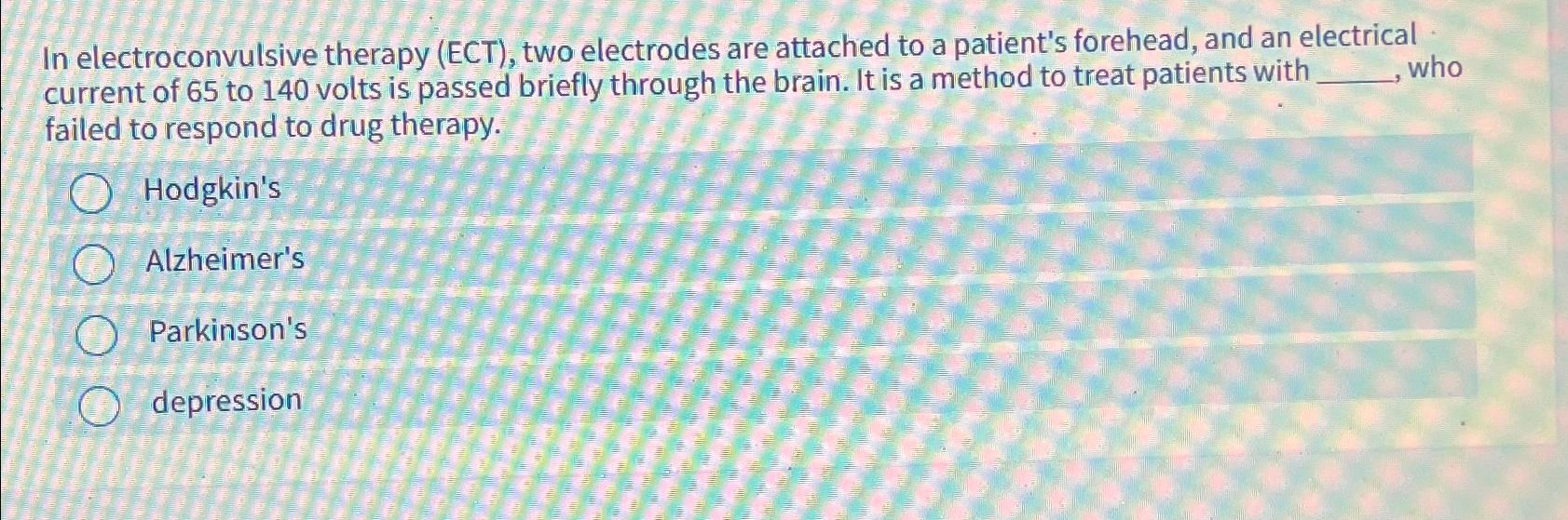 Solved In electroconvulsive therapy (ECT), ﻿two electrodes | Chegg.com