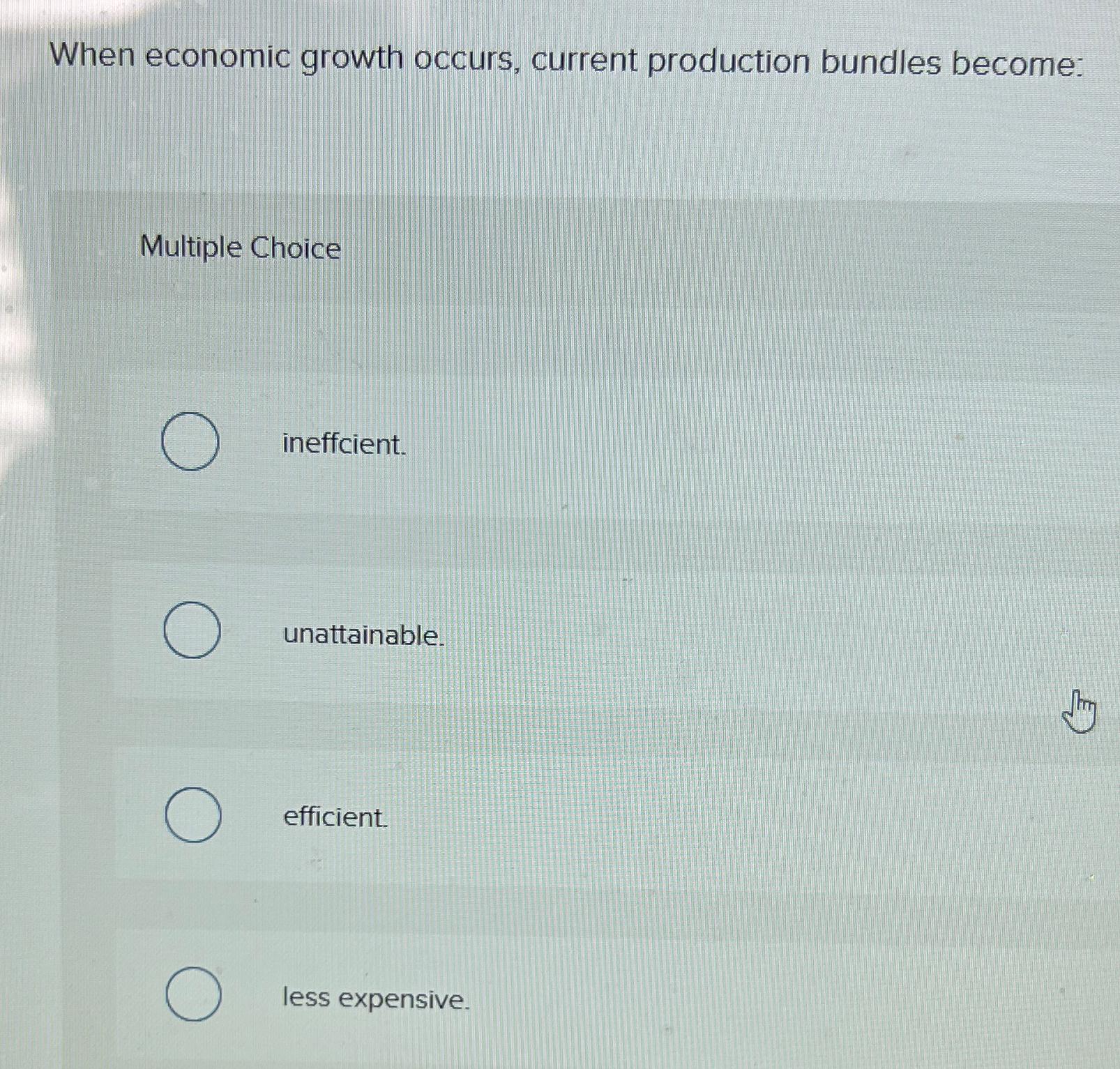 Solved When economic growth occurs, current production | Chegg.com