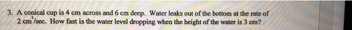 Solved 3. A conical cup is 4 cm across and 6 cm deep. Water | Chegg.com