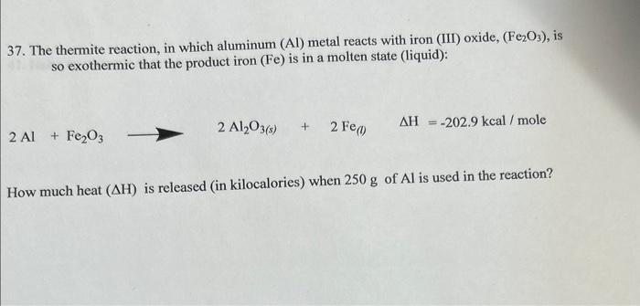 Solved 37 The Thermite Reaction In Which Aluminum Al